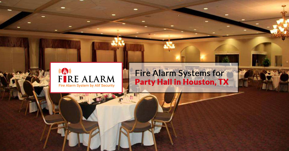 Fire Alarm Systems & Device for Party Hall in Houston, TX